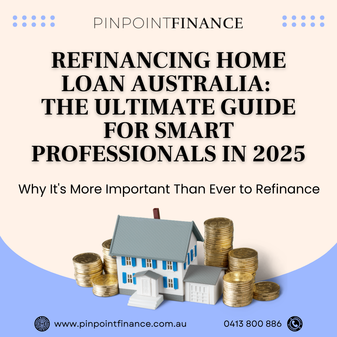 Refinancing Home Loan Australia: The Ultimate Guide for Smart ...