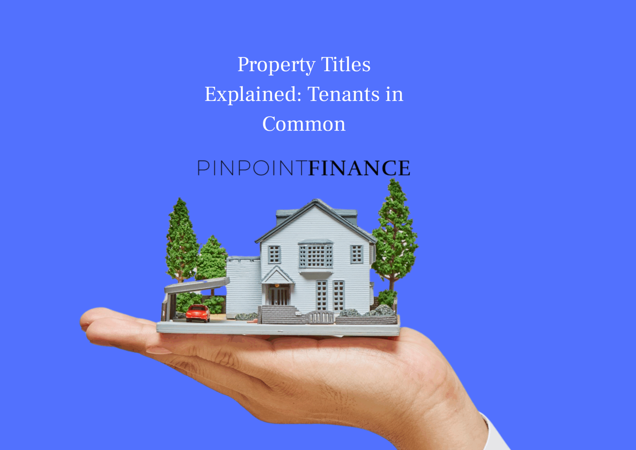 Property Titles Explained: Tenants in Common - Pinpoint Finance